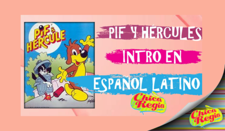 Pif y Hércules en español latino - Chica Regia
